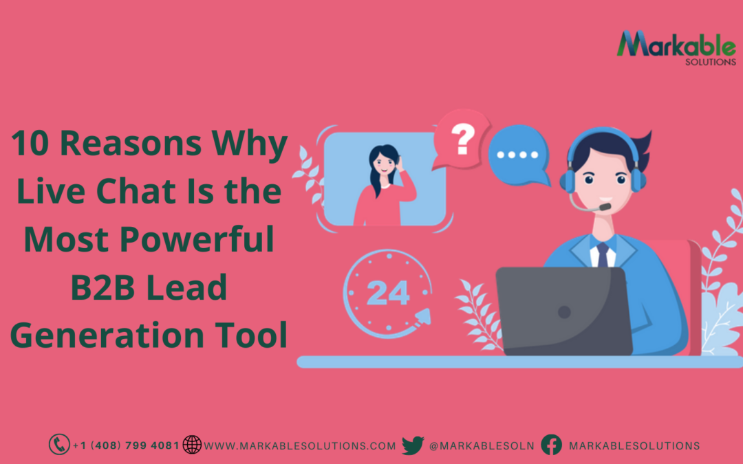 10 Reasons Why Live Chat Is the Most Powerful B2B Lead Generation Tool
