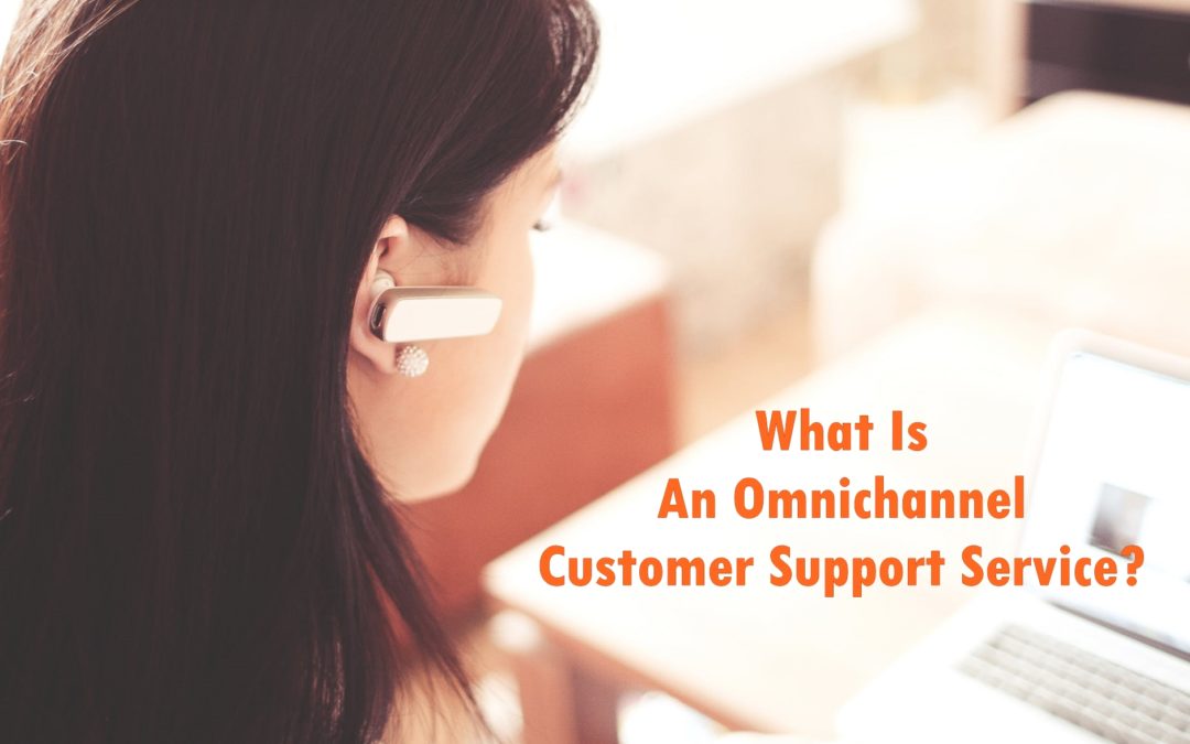 Benefits of Omnichannel Customer Support Services